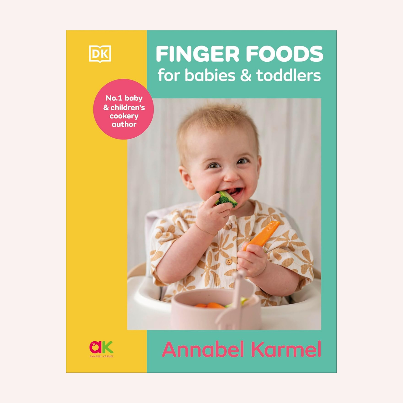 Annabel Karmel's Finger Foods For Babies and Toddlers by Annabel Karmel ...