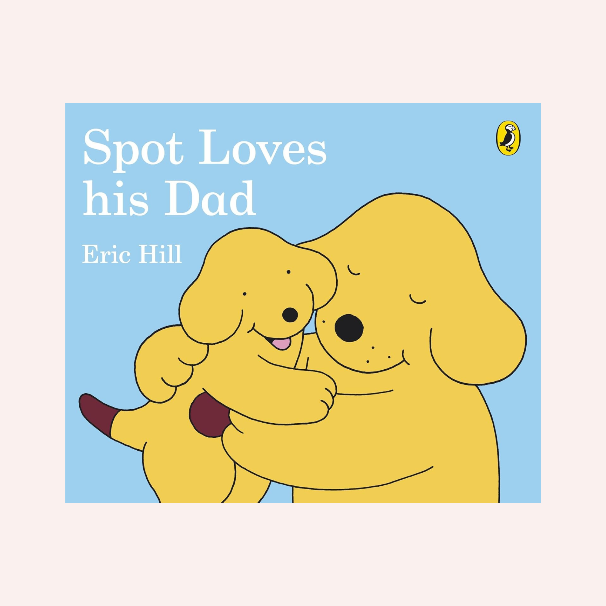 Spot Loves His Dad by Penguin | the memo – The Memo